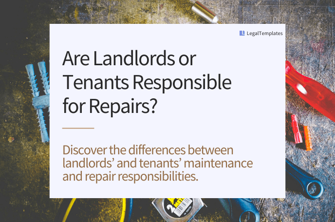 Are Landlords or Tenants Responsible for Repairs? | Legal Templates